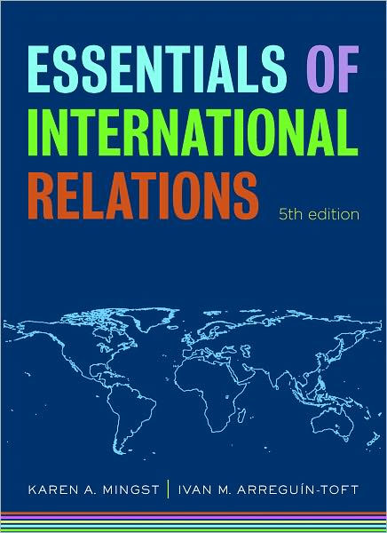 Essentials of International Relations / Edition 5 by Karen A. Mingst ...
