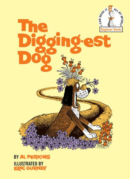 The Digging-Est Dog by Al Perkins, Eric Gurney, Hardcover | Barnes & Noble®