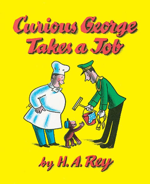 Curious George Takes a Job by H. A. Rey, Paperback | Barnes & Noble®