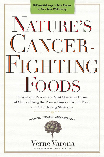 Nature's Cancer-Fighting Foods: Prevent and Reverse the Most Common ...