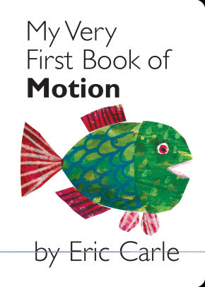 My Very First Book of Motion by Eric Carle, Board Book | Barnes & Noble®
