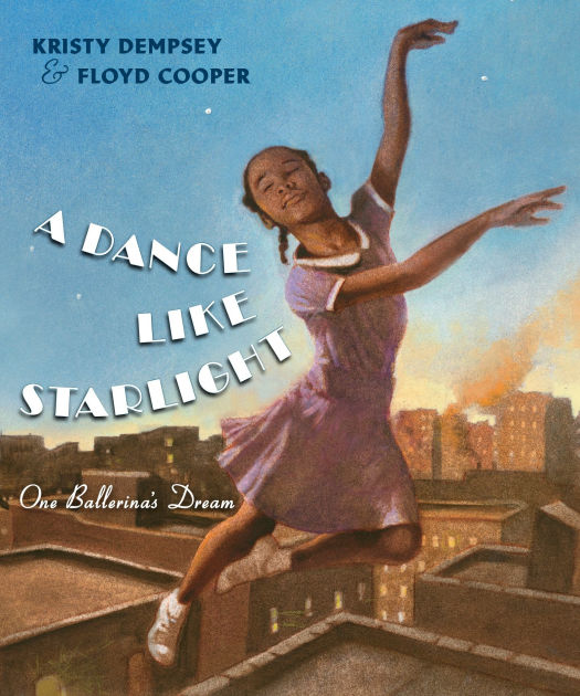 A Dance Like Starlight: One Ballerina's Dream by Kristy Dempsey, Floyd ...