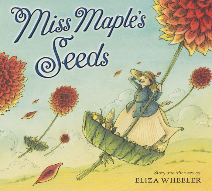 Miss Maple's Seeds by Eliza Wheeler, Paperback | Barnes & Noble®