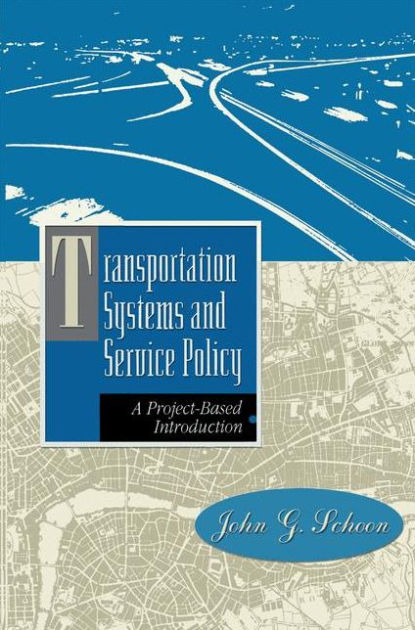 Transportation Systems and Service Policy: A Project-Based Introduction ...