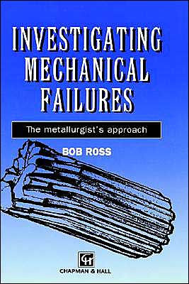Investigating Mechanical Failures: The metallurgist's approach by R.B ...