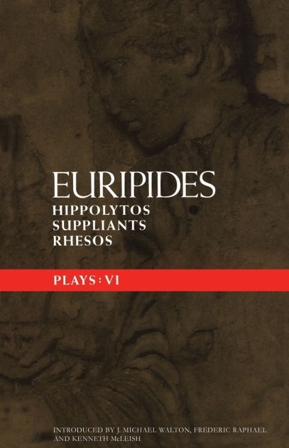 Euripides Plays: 6: Hippolytos; Suppliants and Rhesos by Euripides ...