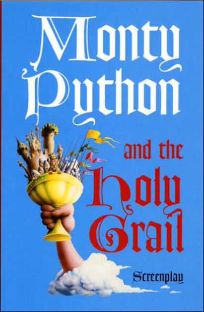 Monty Python and the Holy Grail: Just the Screenplay by Monty Python ...