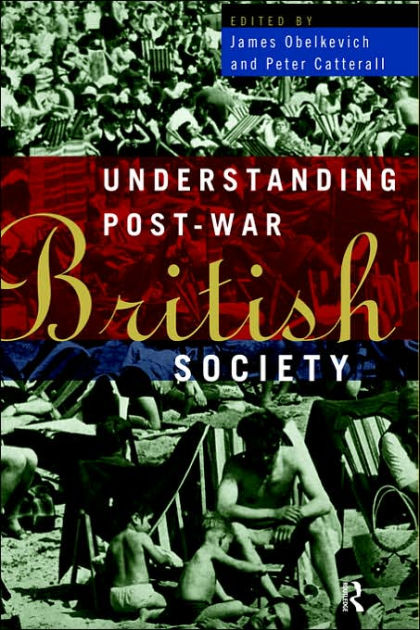 Understanding Post-War British Society / Edition 1 by Peter Catterall ...