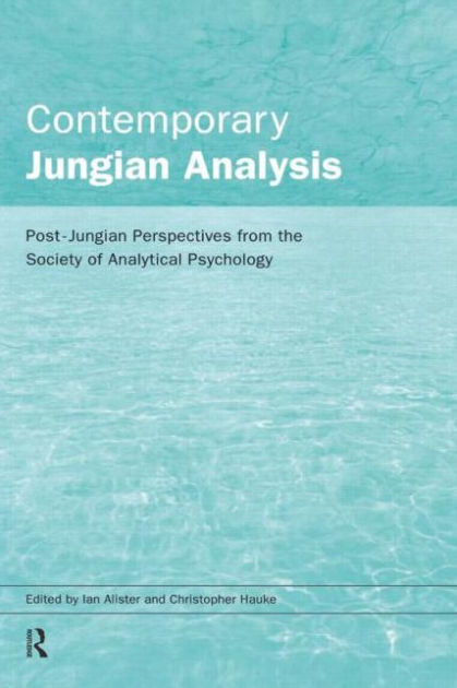 Contemporary Jungian Analysis: Post-Jungian Perspectives from the ...