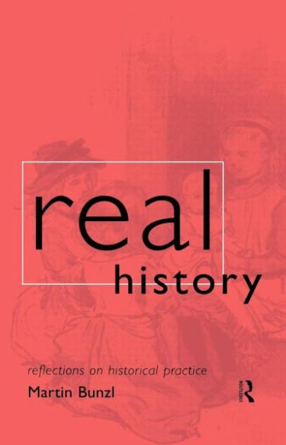 Real History: Reflections on Historical Practice / Edition 1 by Martin ...