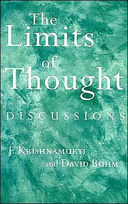 The Limits of Thought: Discussions between J. Krishnamurti and David ...