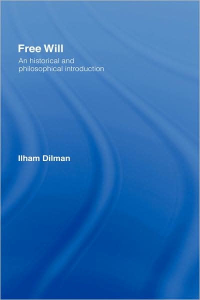Free Will: An Historical and Philosophical Introduction by Ilham Dilman ...