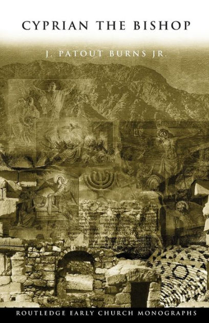 Cyprian the Bishop by J. Patout Burns Jr., Paperback | Barnes & Noble®