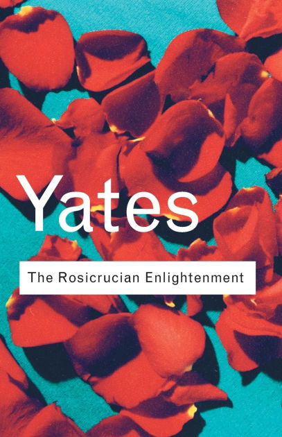 The Rosicrucian Enlightenment by Frances Yates, Paperback | Barnes & Noble®