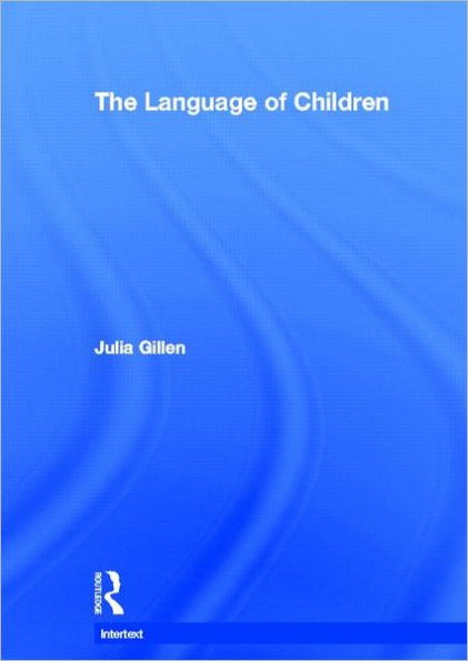 The Language of Children by Julia Gillen, Hardcover | Barnes & Noble®