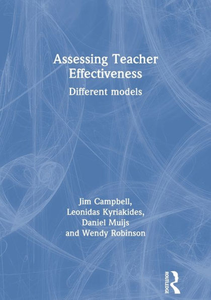 Assessing Teacher Effectiveness: Different models by Jim Campbell, Leonidas Kyriakides, Daniel ...