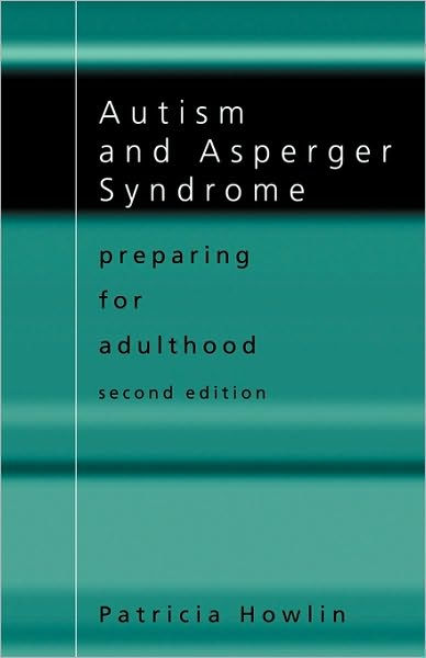 Autism and Asperger Syndrome: Preparing for Adulthood / Edition 2 by ...
