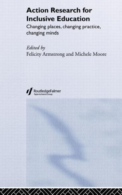 Action Research for Inclusive Education: Changing Places, Changing ...