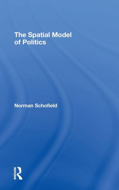 The Spatial Model of Politics / Edition 1 by Norman Schofield ...