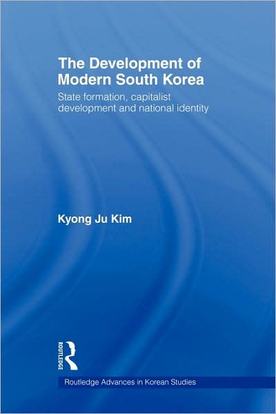 The Development of Modern South Korea: State Formation, Capitalist ...