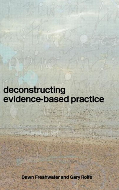 Deconstructing Evidence-Based Practice / Edition 1 by Dawn Freshwater ...