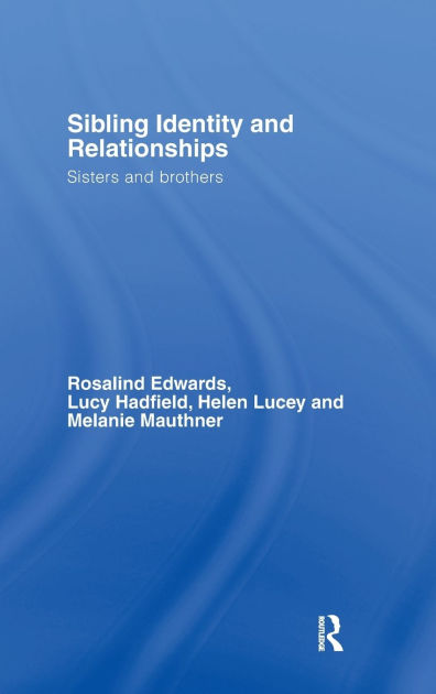 Sibling Identity and Relationships: Sisters and Brothers / Edition 1 by ...