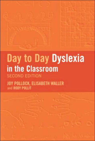 Day-to-Day Dyslexia in the Classroom / Edition 2 by Rody Politt, Joy ...