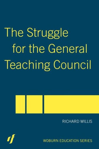 The Struggle for the General Teaching Council by Richard Willis ...