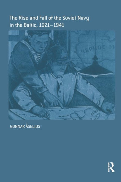 The Rise and Fall of the Soviet Navy in the Baltic 1921-1941 by Gunnar Åselius, Paperback ...