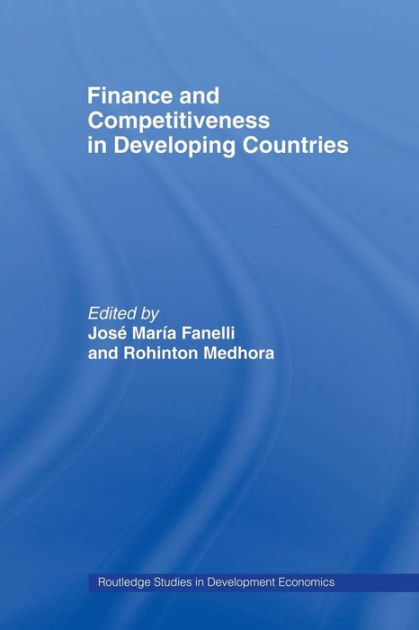 Finance and Competitiveness in Developing Countries by José María ...