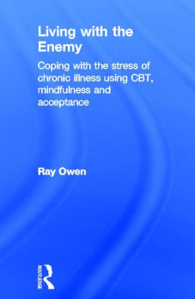 Living with the Enemy: Coping with the stress of chronic illness using ...