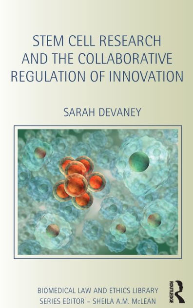 Stem Cell Research and the Collaborative Regulation of Innovation by ...