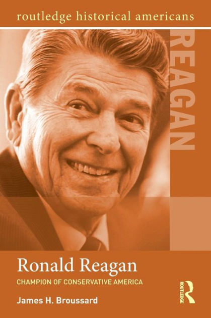 Ronald Reagan: Champion of Conservative America / Edition 1 by James H ...