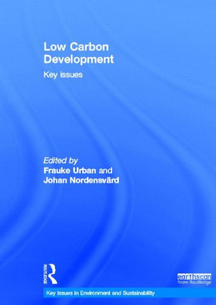Low Carbon Development: Key Issues / Edition 1 by Frauke Urban ...
