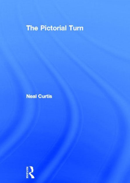 The Pictorial Turn / Edition 1 by Neal Curtis | 9780415549820 ...