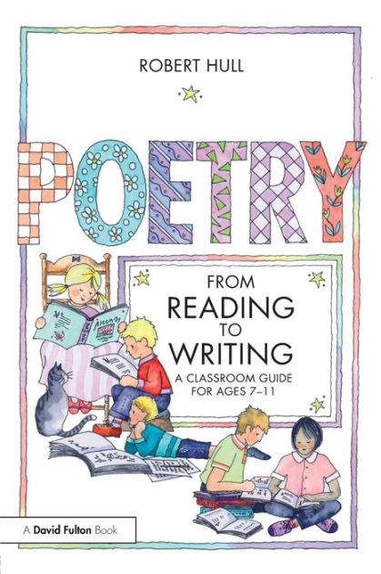 Poetry - From Reading to Writing: A Classroom Guide for Ages 7-11 by ...