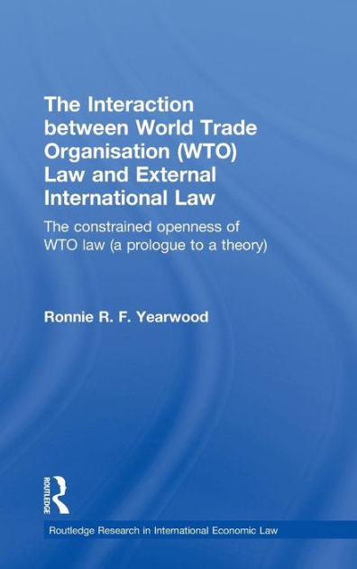 The Interaction between World Trade Organisation (WTO) Law and External ...