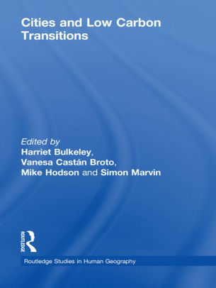 Cities and Low Carbon Transitions by Harriet Bulkeley, Hardcover ...