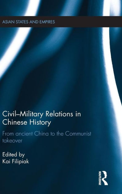 Civil-Military Relations in Chinese History: From Ancient China to the ...