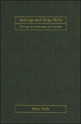 Settings and Stray Paths: Writings on Landscapes and Gardens / Edition ...