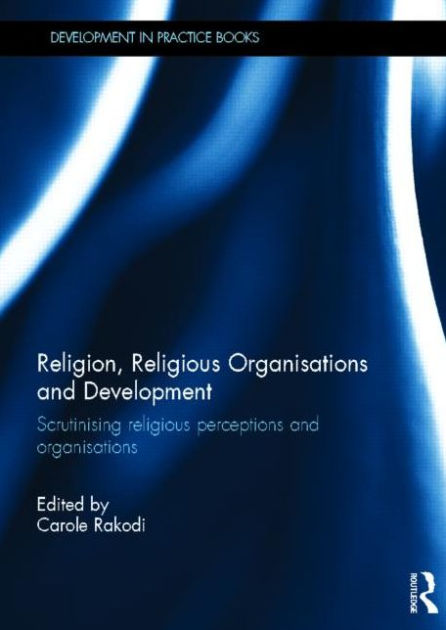 Religion, Religious Organisations and Development: Scrutinising ...