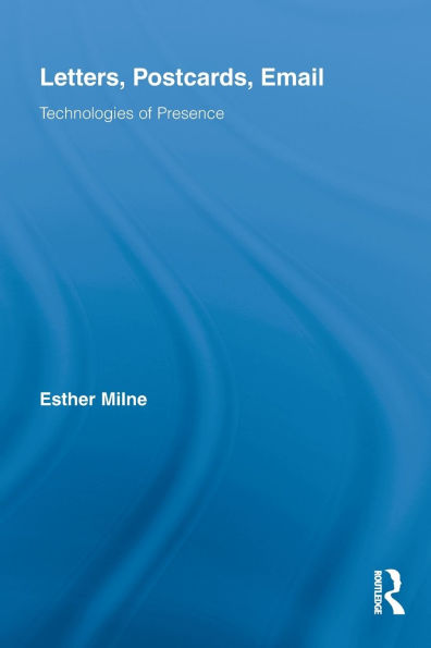 Letters, Postcards, Email: Technologies of Presence by Esther Milne ...