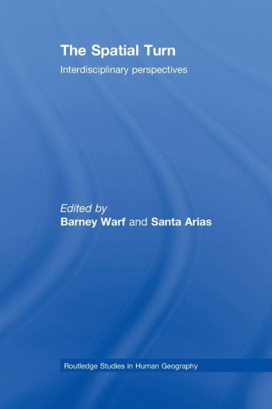 The Spatial Turn: Interdisciplinary Perspectives by Barney Warf ...