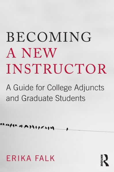 Becoming a New Instructor: A Guide for College Adjuncts and Graduate ...