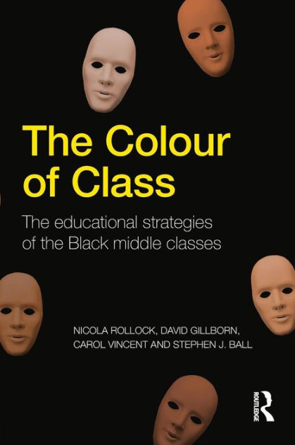 The Colour of Class: The educational strategies of the Black middle ...