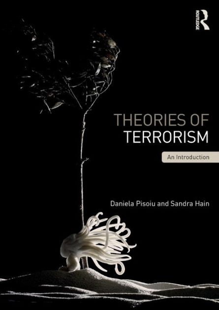 Theories of Terrorism: An Introduction / Edition 1 by Daniela Pisoiu ...