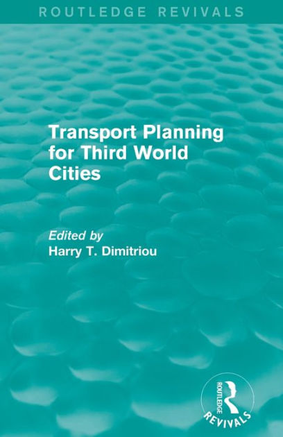 Transport Planning for Third World Cities (Routledge Revivals) by Harry ...