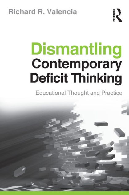 Dismantling Contemporary Deficit Thinking: Educational Thought and ...