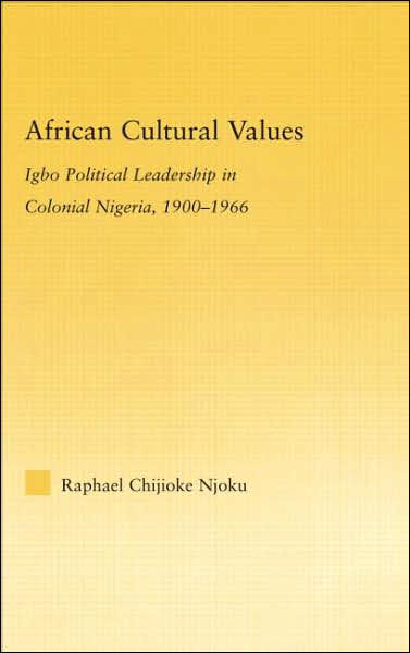 African Cultural Values: Igbo Political Leadership in Colonial Nigeria ...