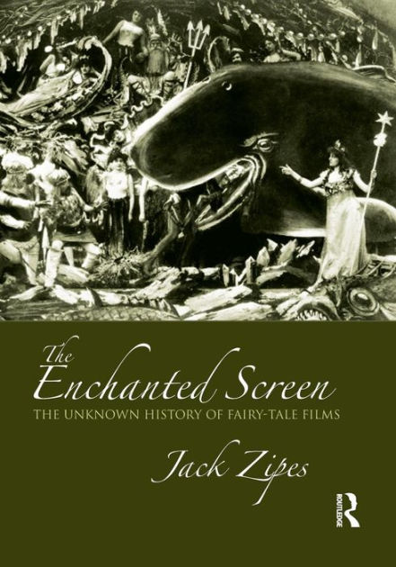 The Enchanted Screen: The Unknown History of Fairy-Tale Films by Jack ...